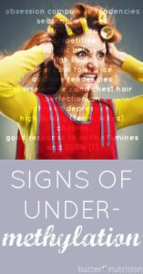 14 Signs of Undermethylation | Butter Nutrition